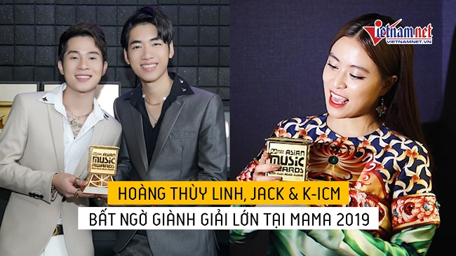 Hoàng Thùy Linh, Jack & K-ICM bất ngờ giành giải lớn tại MAMA 2019